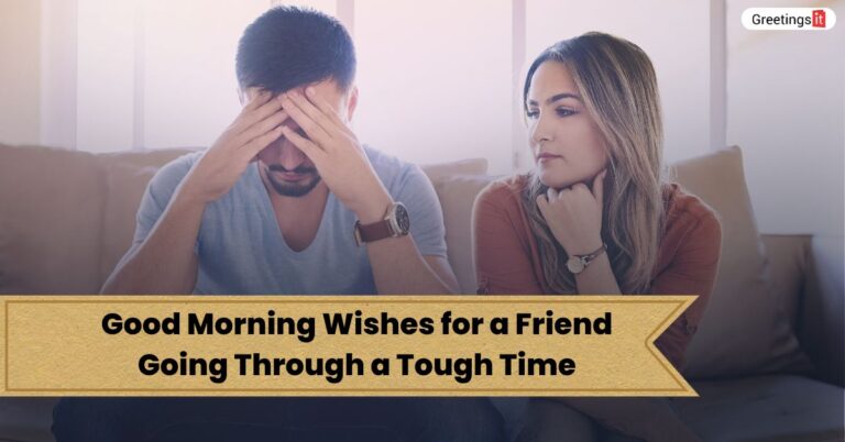 Good Morning Wishes for a Friend Going Through a Tough Time - Greetingsit